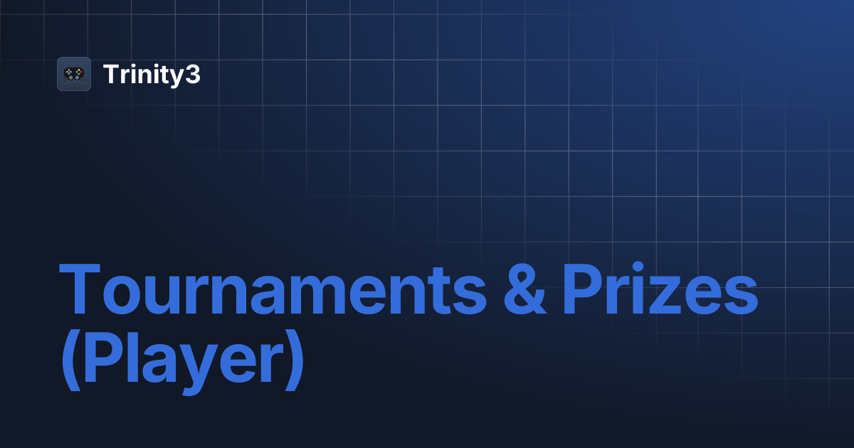 Tournaments & Prizes (Player) | Trinity3