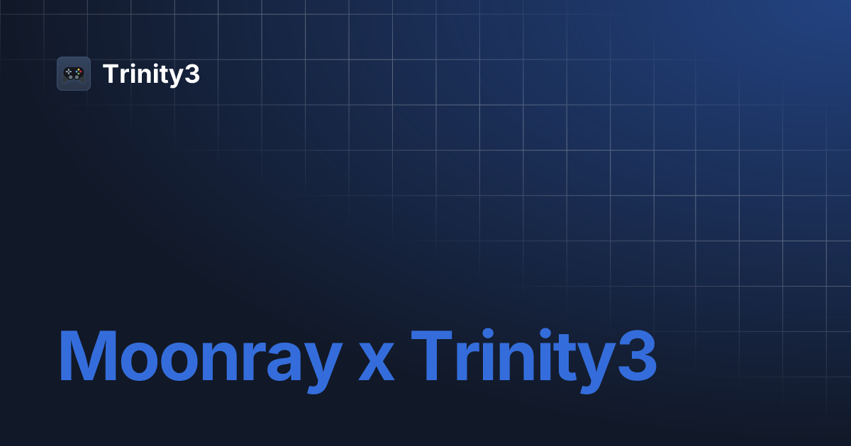 Moonray x Trinity3 | Trinity3