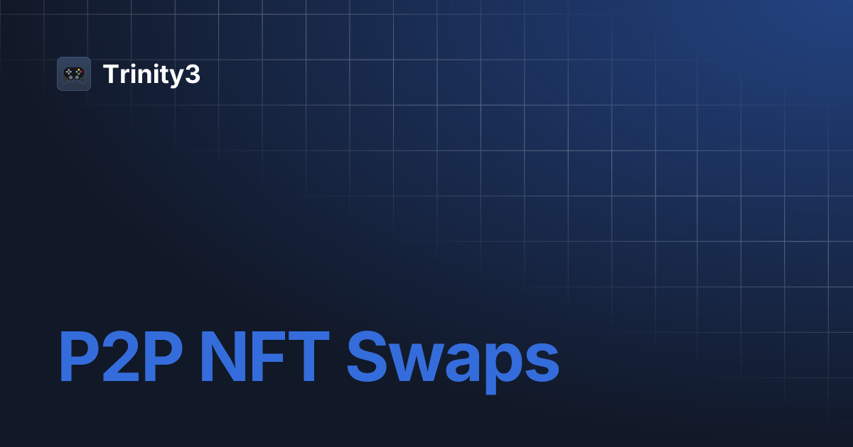 P2P NFT Swaps | Trinity3