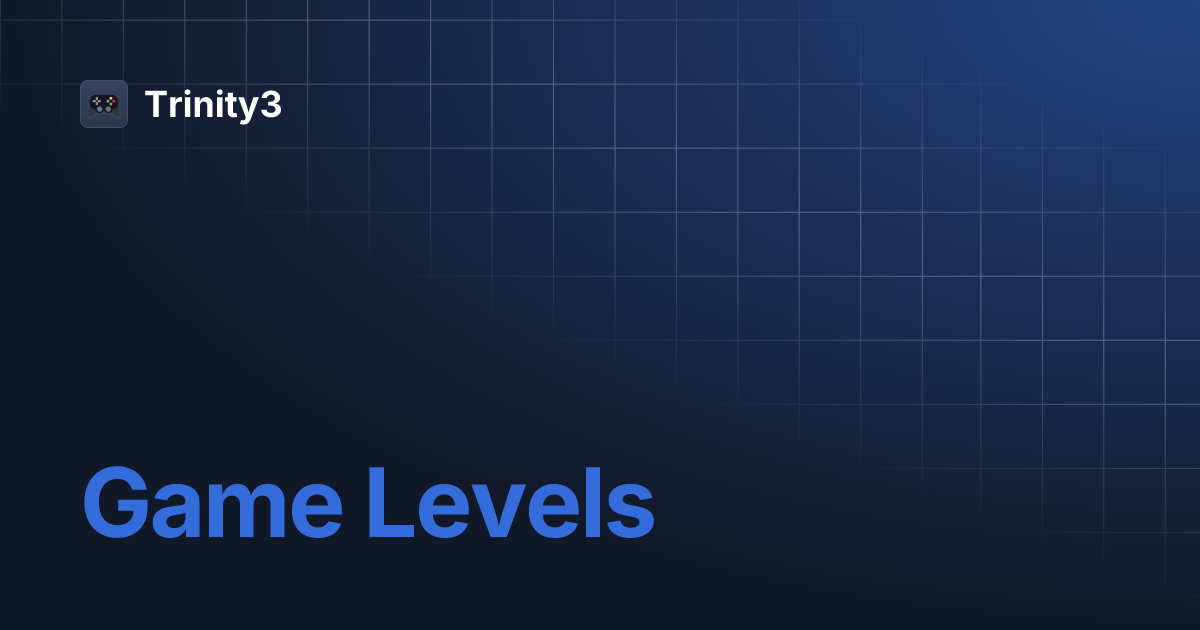 Game Levels | Trinity3